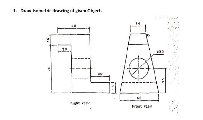 Solved Draw Isometric drawing of given Object. Provide | Chegg.com