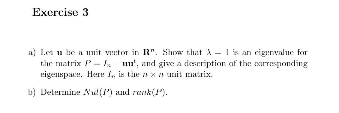 Solved Exercise 3 a) Let u be a unit vector in R”. Show that | Chegg.com
