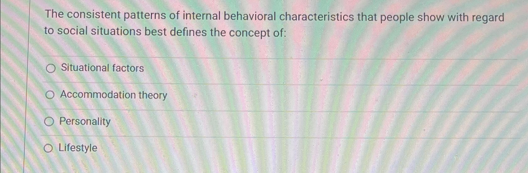 Solved The consistent patterns of internal behavioral | Chegg.com