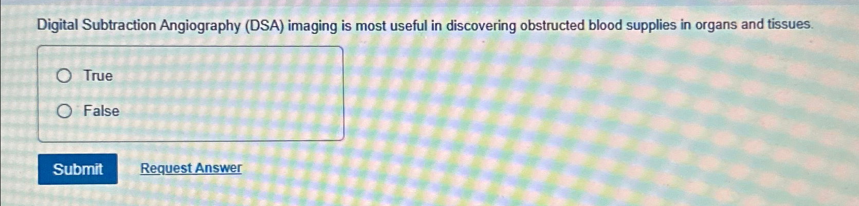 Solved Digital Subtraction Angiography (DSA) ﻿imaging is | Chegg.com