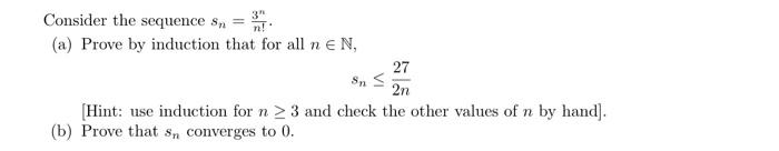 Solved Consider the sequence sn=n!3n. (a) Prove by induction | Chegg.com