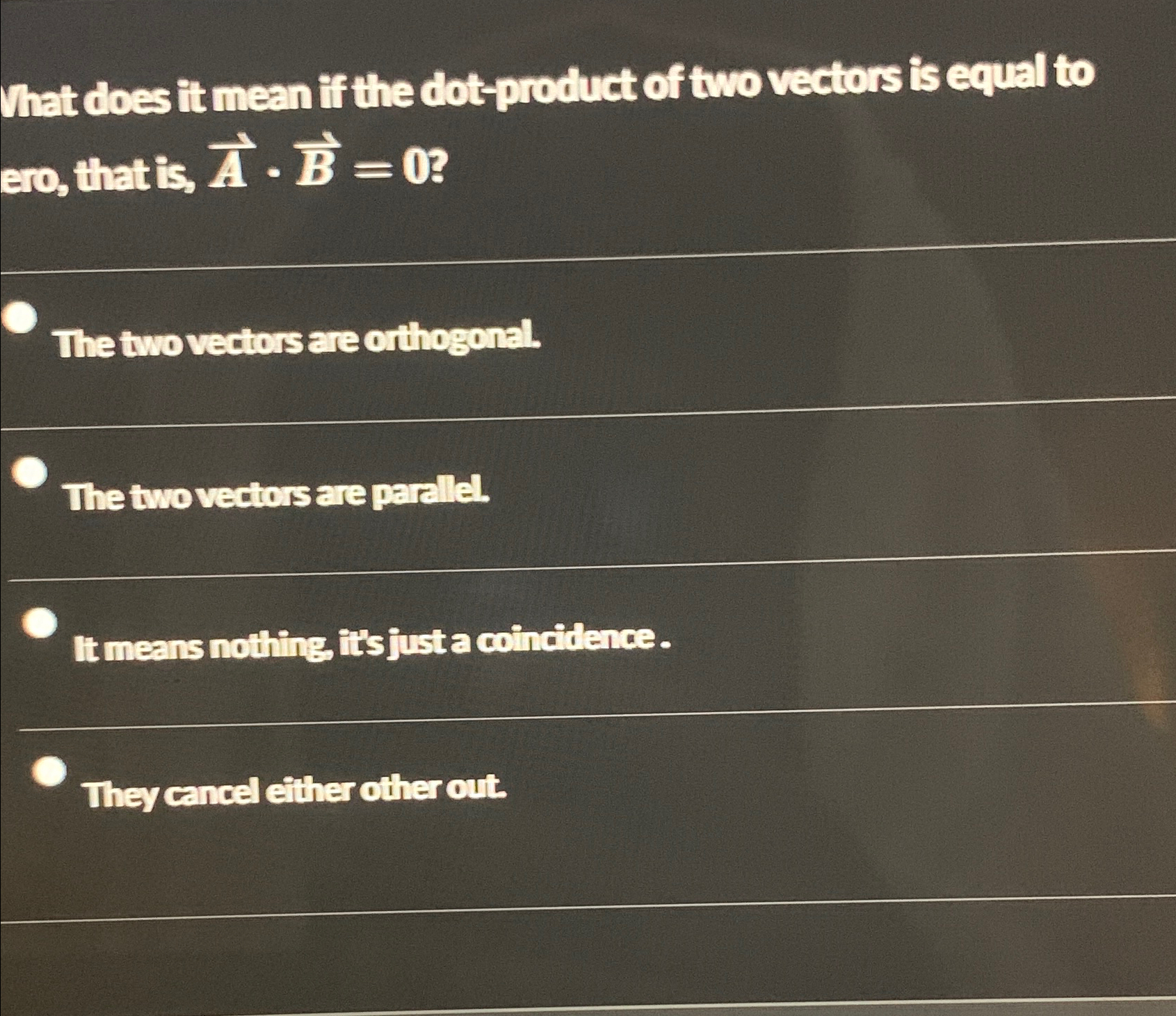 Solved That does it mean if the dot-product of two vectors | Chegg.com