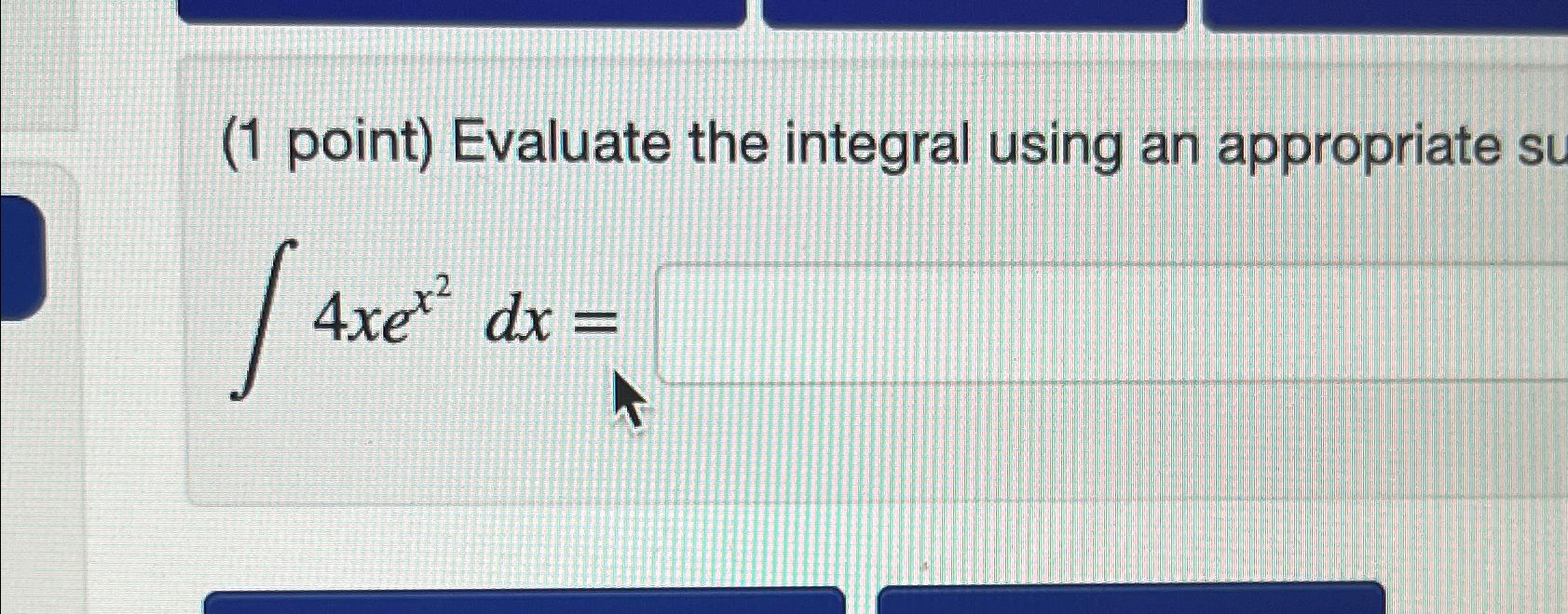 Solved (1 ﻿point) ﻿Evaluate the integral using an | Chegg.com