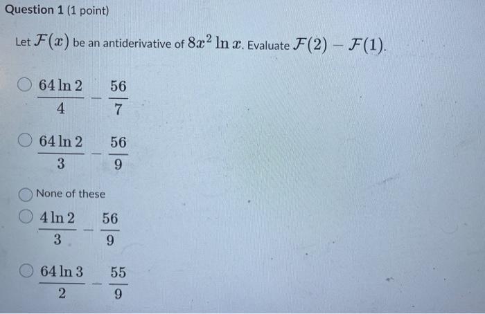 Solved Let F (x) be an antiderivative of 8x^2 Inx.Evaluate F | Chegg.com