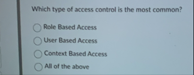 Solved Which type of access control is the most common?Role | Chegg.com