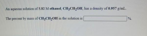 Solved An aqueous solution of 5.82 M ethanol CH3CH2OH, has a | Chegg.com