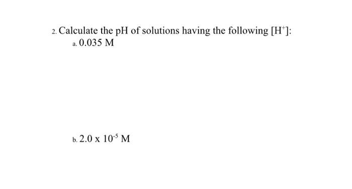 Solved 2. Calculate the pH of solutions having the following | Chegg.com