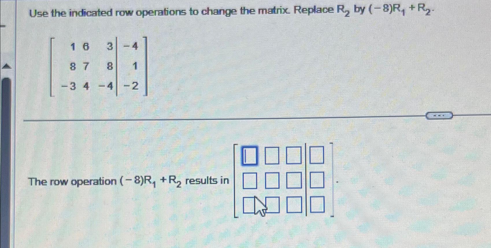 Solved Use the indicated row operations to change the | Chegg.com