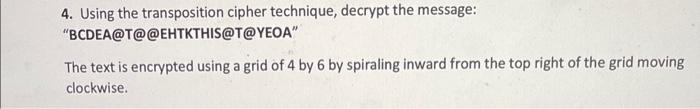 Solved 4. Using the transposition cipher technique, decrypt | Chegg.com