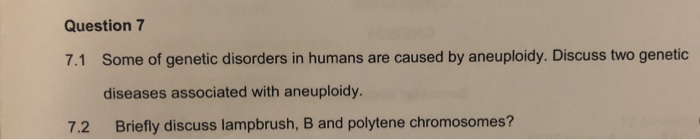 Solved Question 7 7.1 Some of genetic disorders in humans | Chegg.com