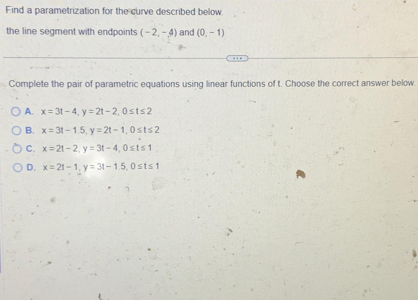 Solved Find a parametrization for the curve described | Chegg.com