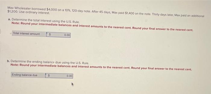 Solved Max Wholesaler borrowed $4,000 on a 10\%, 120-day | Chegg.com