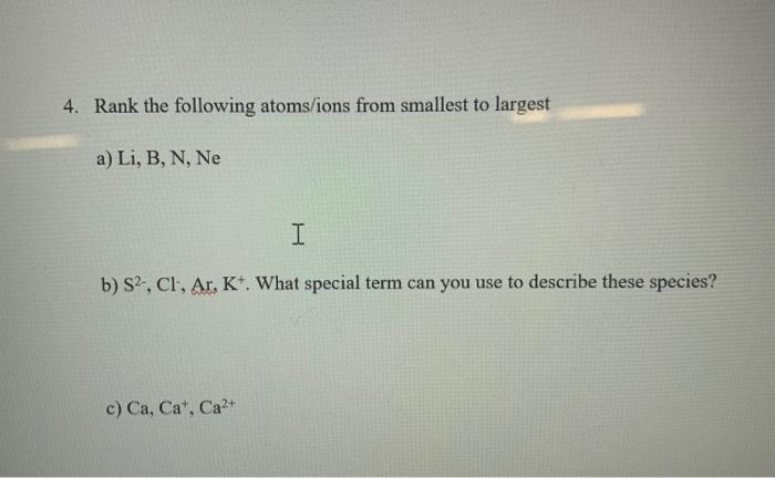 Solved 4. Rank the following atoms/ions from smallest to | Chegg.com