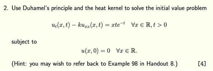 Solved 2. Use Duhamel's principle and the heat kernel to | Chegg.com