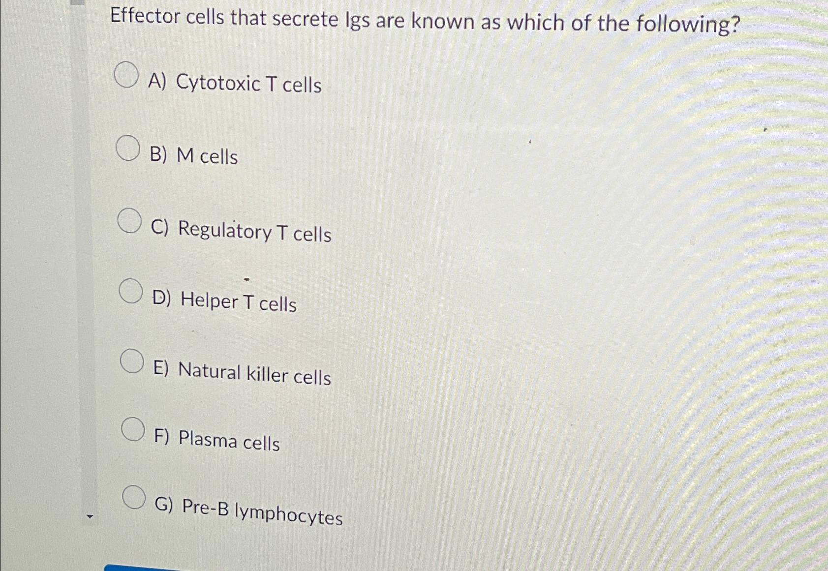 Solved Effector cells that secrete lgs are known as which of | Chegg.com