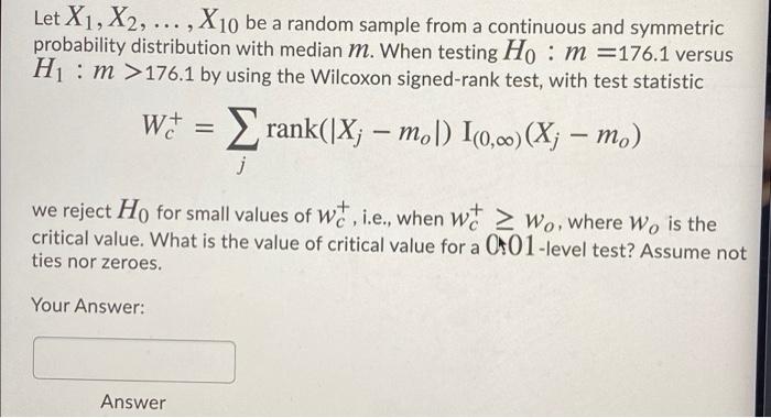 Solved Let X1, X2, ... , X10 be a random sample from a | Chegg.com
