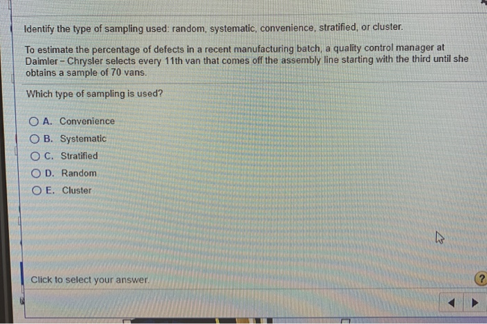 Solved Identify the type of sampling used: random, | Chegg.com