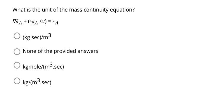 Solved What is the unit of the mass continuity equation? | Chegg.com