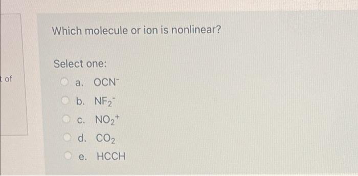 Solved Which molecule or ion is nonlinear? Select one: a. | Chegg.com
