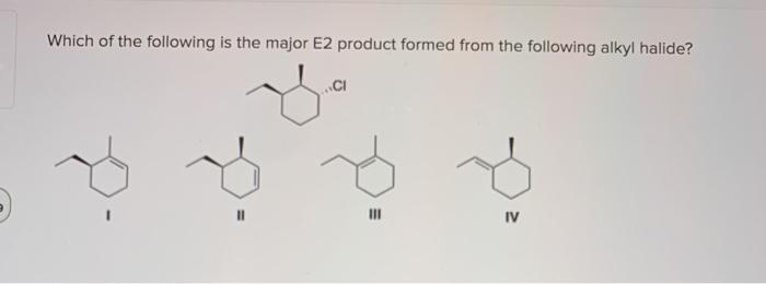 Solved Which of the following is the major E2 product formed | Chegg.com