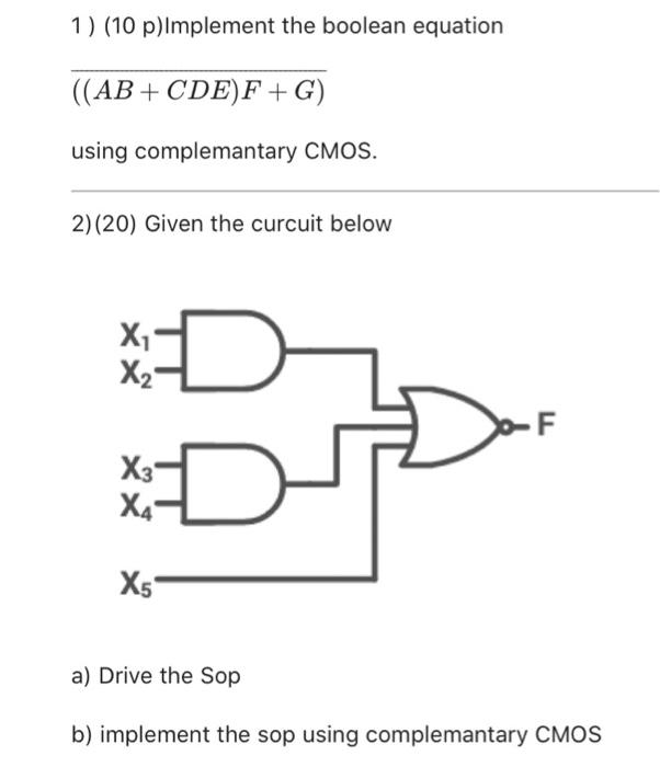 Solved ((AB+CDE)F+G) using complemantary CMOS. 2)(20) Given | Chegg.com
