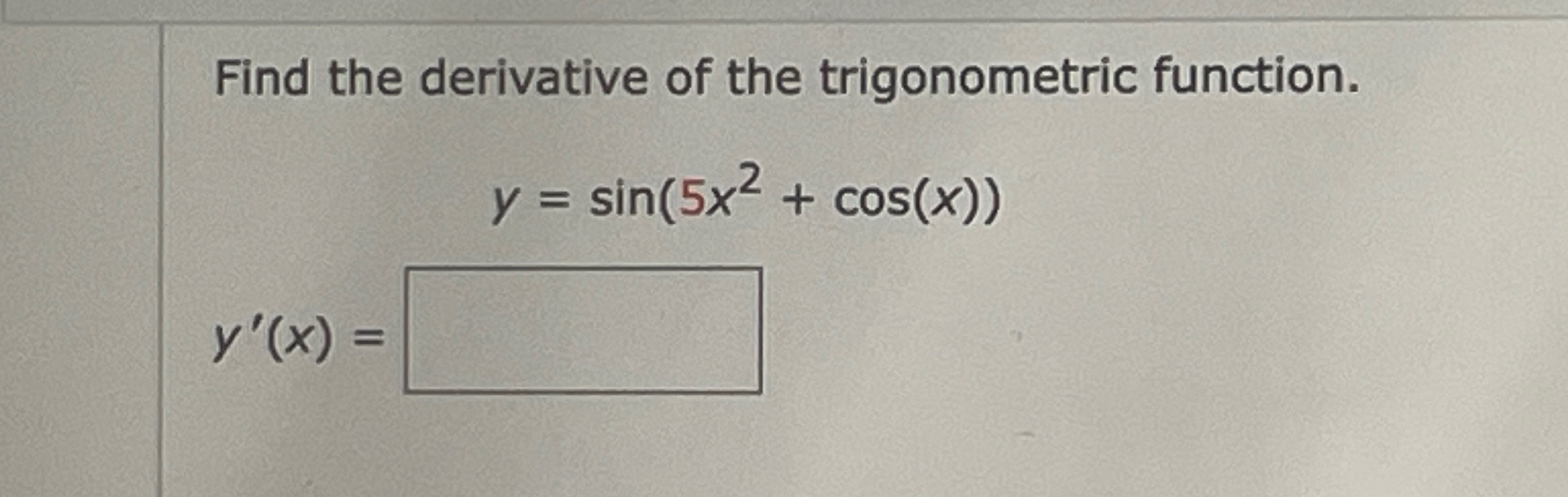 Solved How to solve Find the derivative of the trigonometric | Chegg.com
