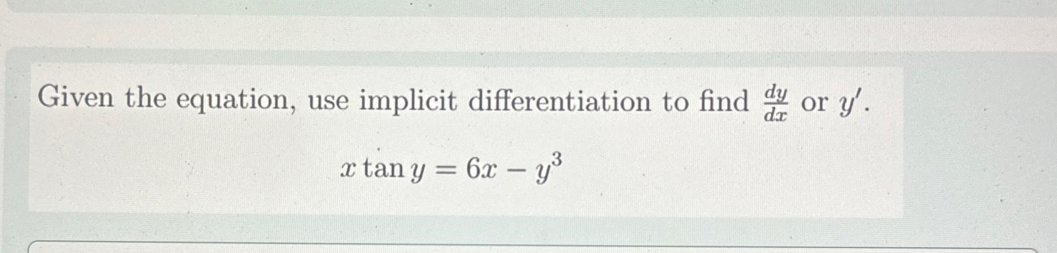 Solved Given the equation, use implicit differentiation to | Chegg.com