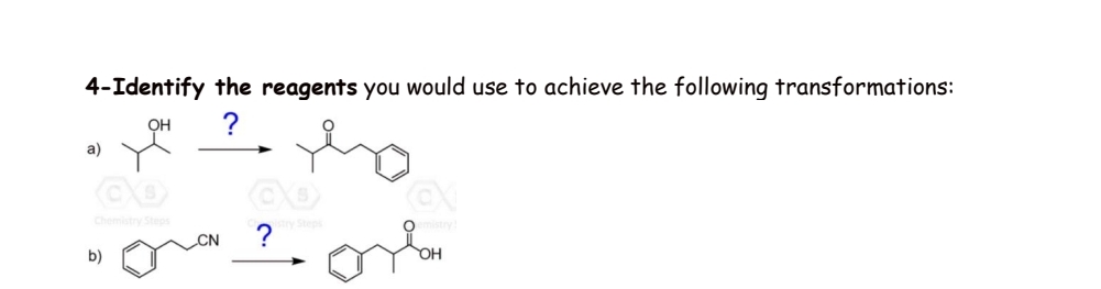 Solved 4-Identify the reagents you would use to achieve the | Chegg.com