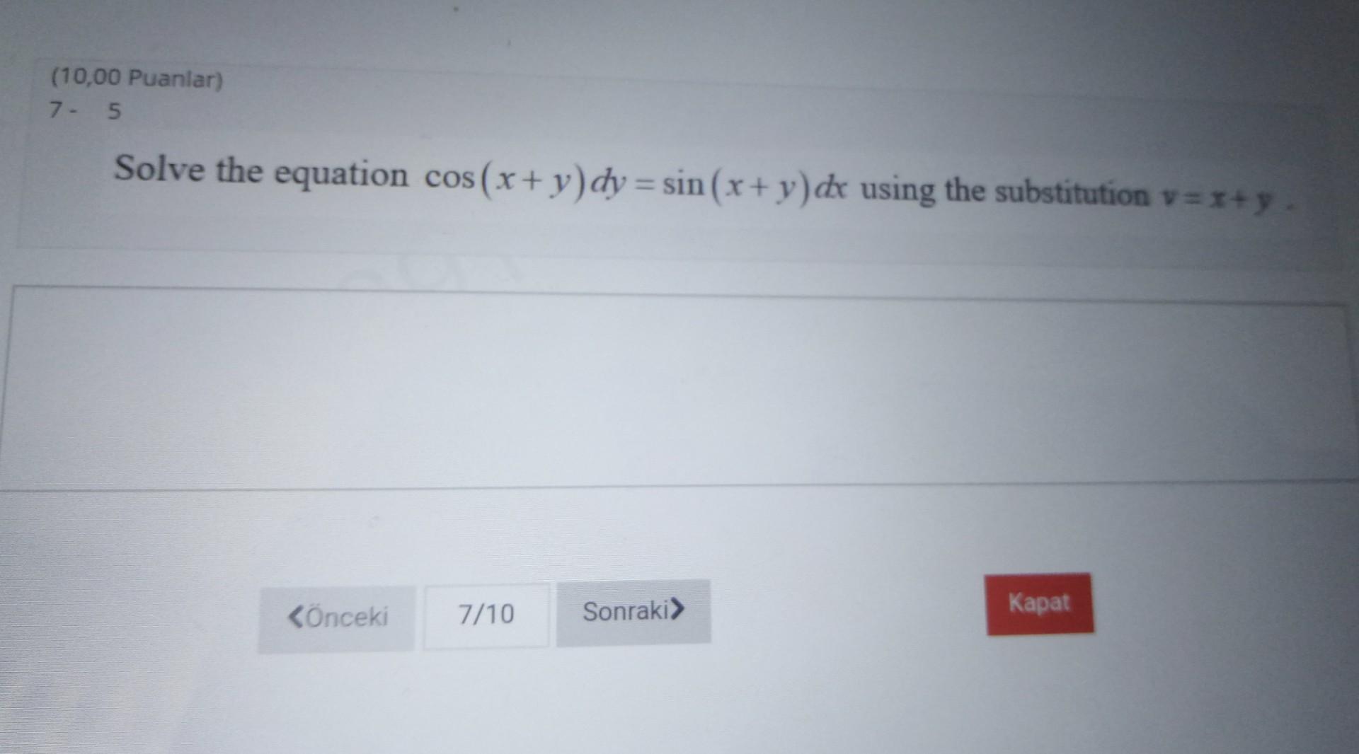 Solved Solve the equation cos(x+y)dy=sin(x+y)dx using the | Chegg.com