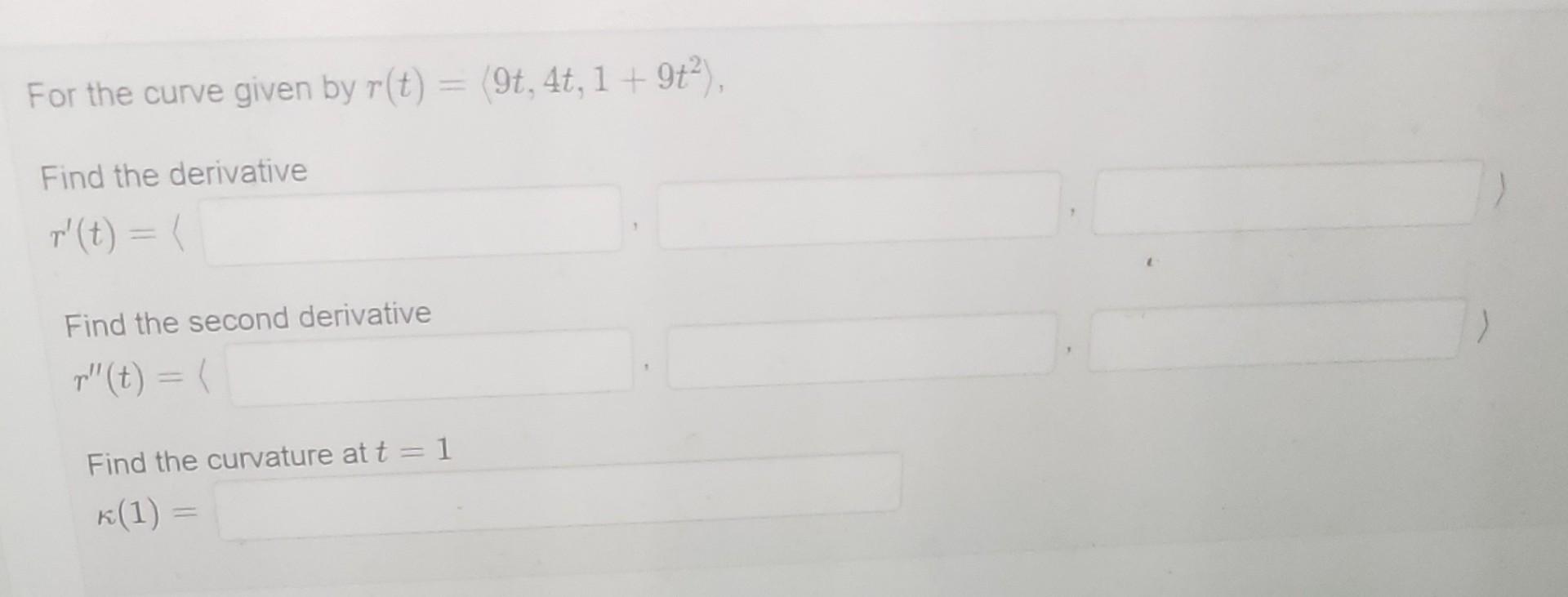 Solved For the curve given by r(t)= 9t,4t,1+9t2 , Find the | Chegg.com