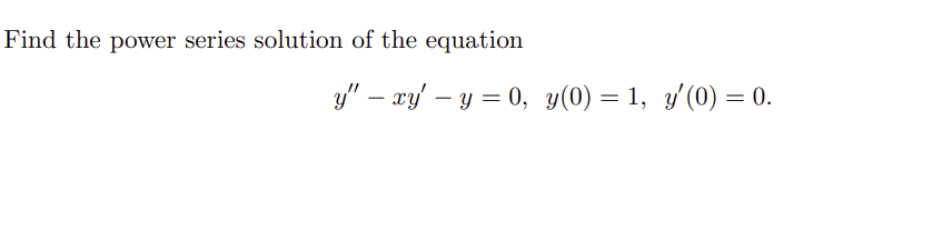 Solved Find the power series solution of the | Chegg.com