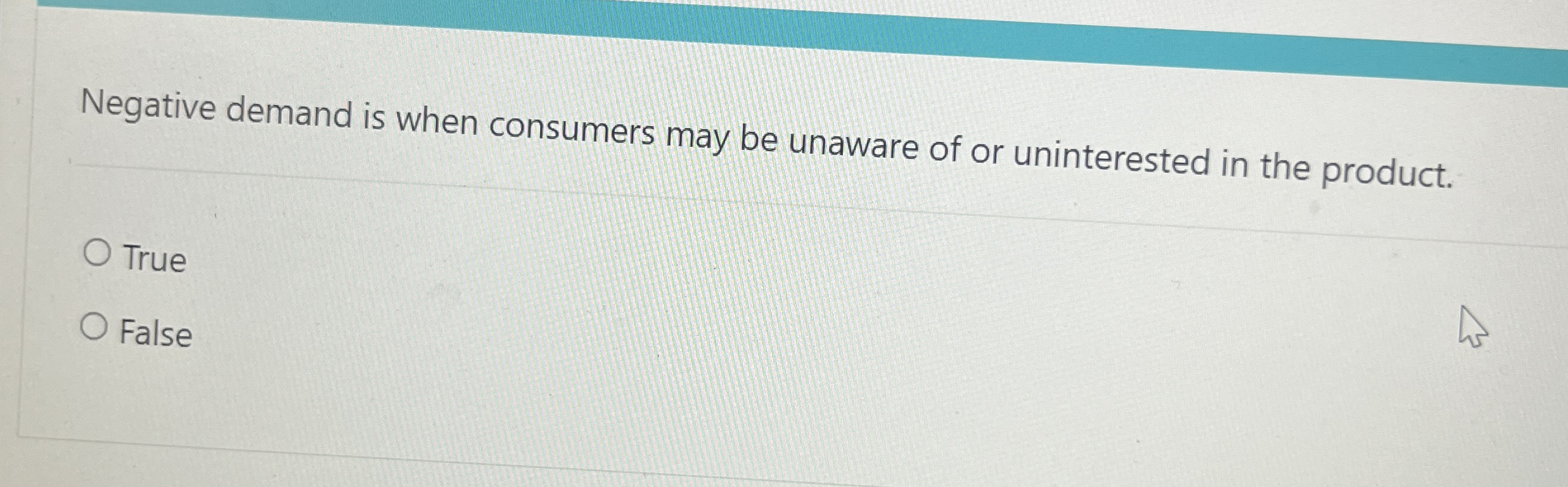Solved Negative demand is when consumers may be unaware of | Chegg.com