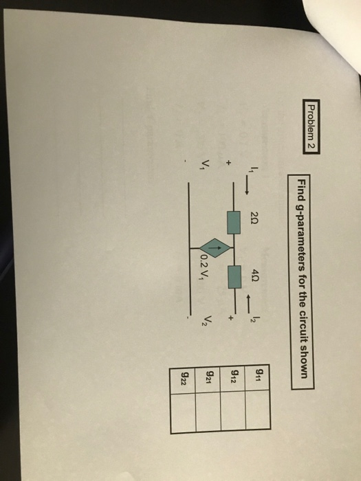 Solved Problem 2 Find g-parameters for the circuit shown 911 | Chegg.com