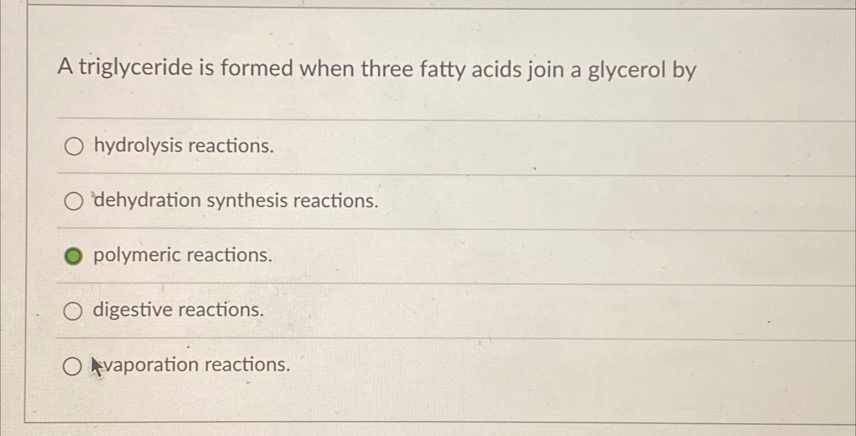 Solved A triglyceride is formed when three fatty acids join | Chegg.com