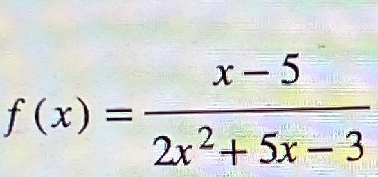 Solved f(x)=2x2+5x−3x−5 | Chegg.com