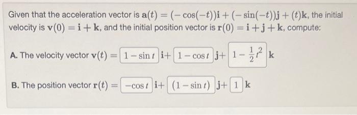 Solved Given that the acceleration vector is | Chegg.com