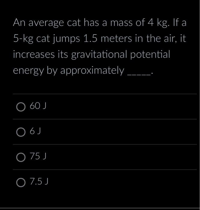Solved An average cat has a mass of 4 kg. If a 5-kg cat | Chegg.com