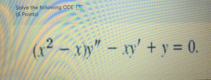 Solved Solve the following ODE ET (6 Points) (2 – X)" – 1' + | Chegg.com