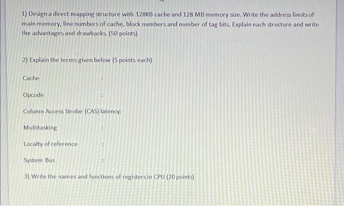 Solved 1) Design a direct mapping structure with 128KB cache | Chegg.com