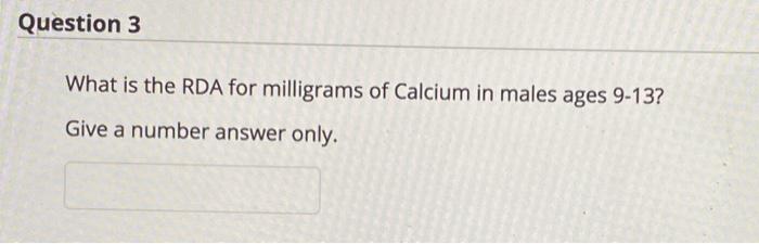 Solved Question 3 What is the RDA for milligrams of Calcium | Chegg.com