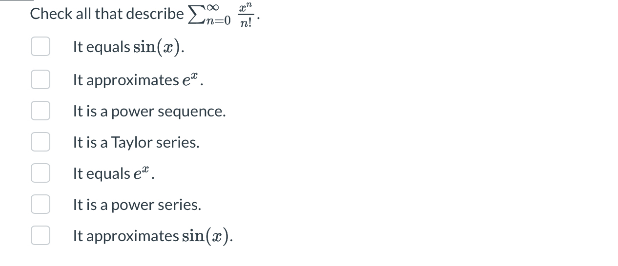 Solved Check all that describe ∑n=0∞xnn!.It equals sin(x).It | Chegg.com