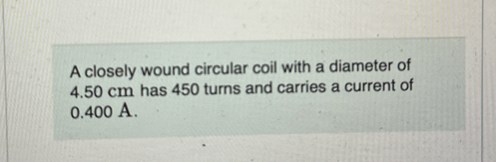 Solved A closely wound circular coil with a diameter of4.50 | Chegg.com