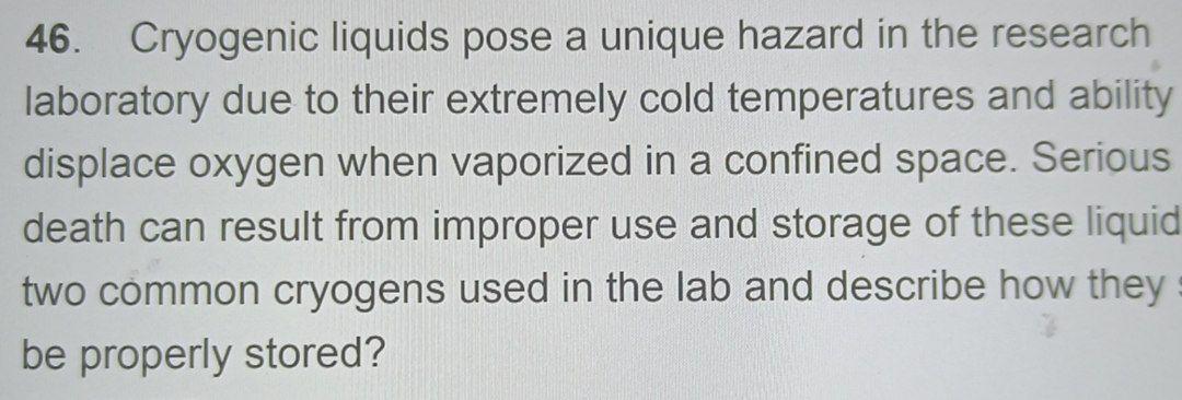 Solved 46. Cryogenic liquids pose a unique hazard in the | Chegg.com