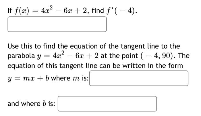 Solved If f(x) = 4x2 6x + 2, find f'( – 4). Use this to find | Chegg.com