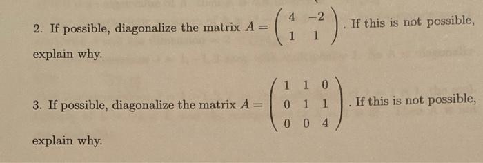 Solved 4 -2 2. If possible, diagonalize the matrix A = (17) | Chegg.com