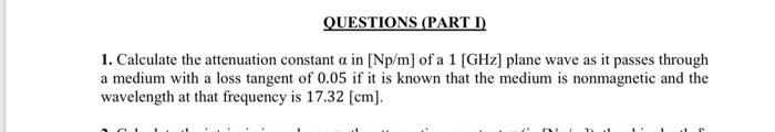 Solved 1. Calculate the attenuation constant α in [Np/m] of | Chegg.com