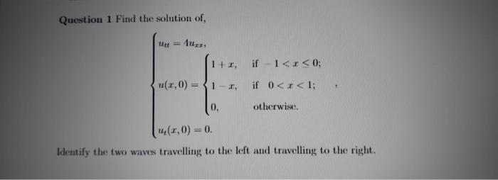 Solved Question 1 Find the solution of, Utt - AUTIS u(x,0) = | Chegg.com
