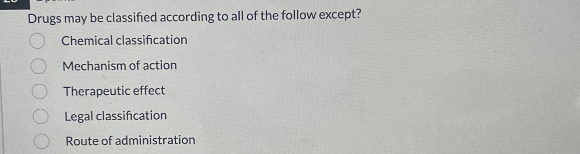 Solved Drugs may be classified according to all of the | Chegg.com