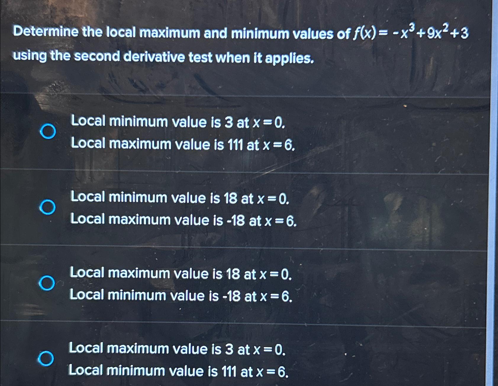 Solved Determine the local maximum and minimum values of | Chegg.com