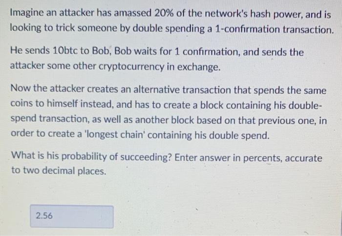 Solved Imagine an attacker has amassed 20% of the network's | Chegg.com